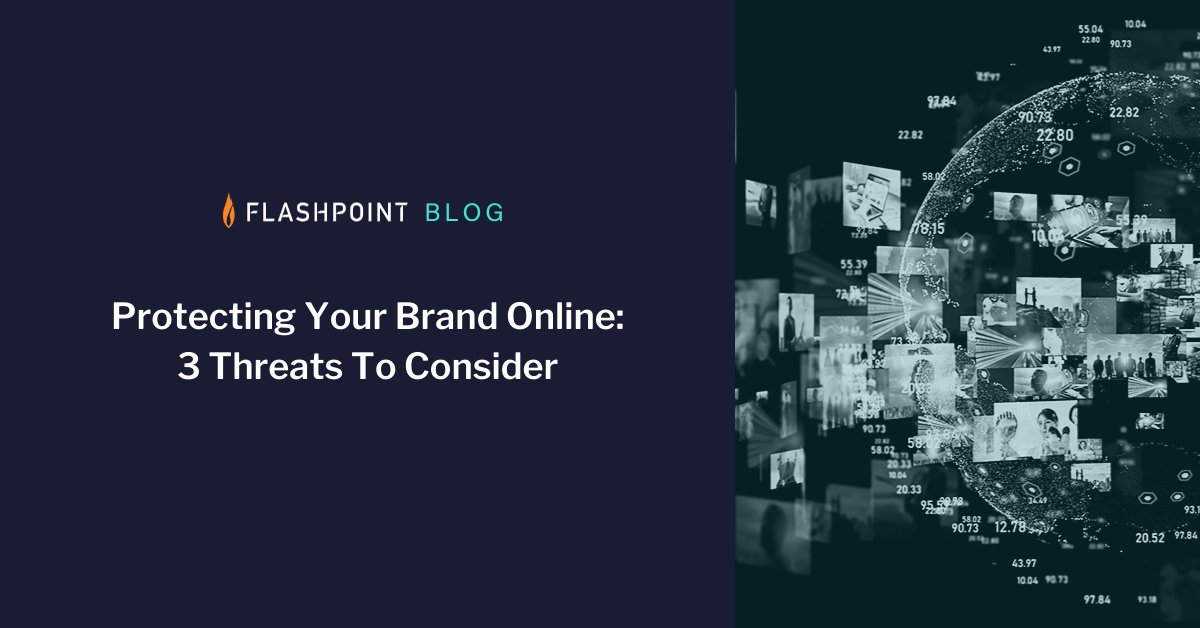 Protecting Your Brand Online: Three Threats To Consider | Flashpoint
